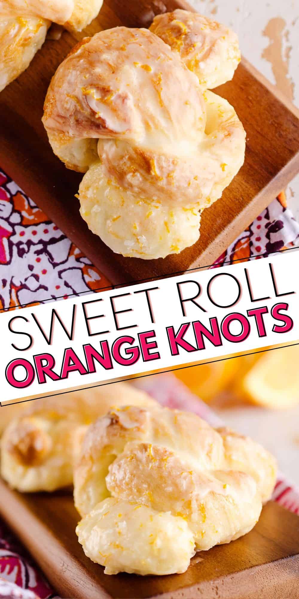 Sweet Roll Orange Knots - Delicious Breakfast Idea