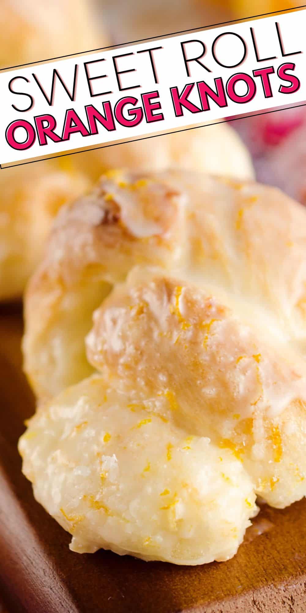 Sweet Roll Orange Knots - Delicious Breakfast Idea