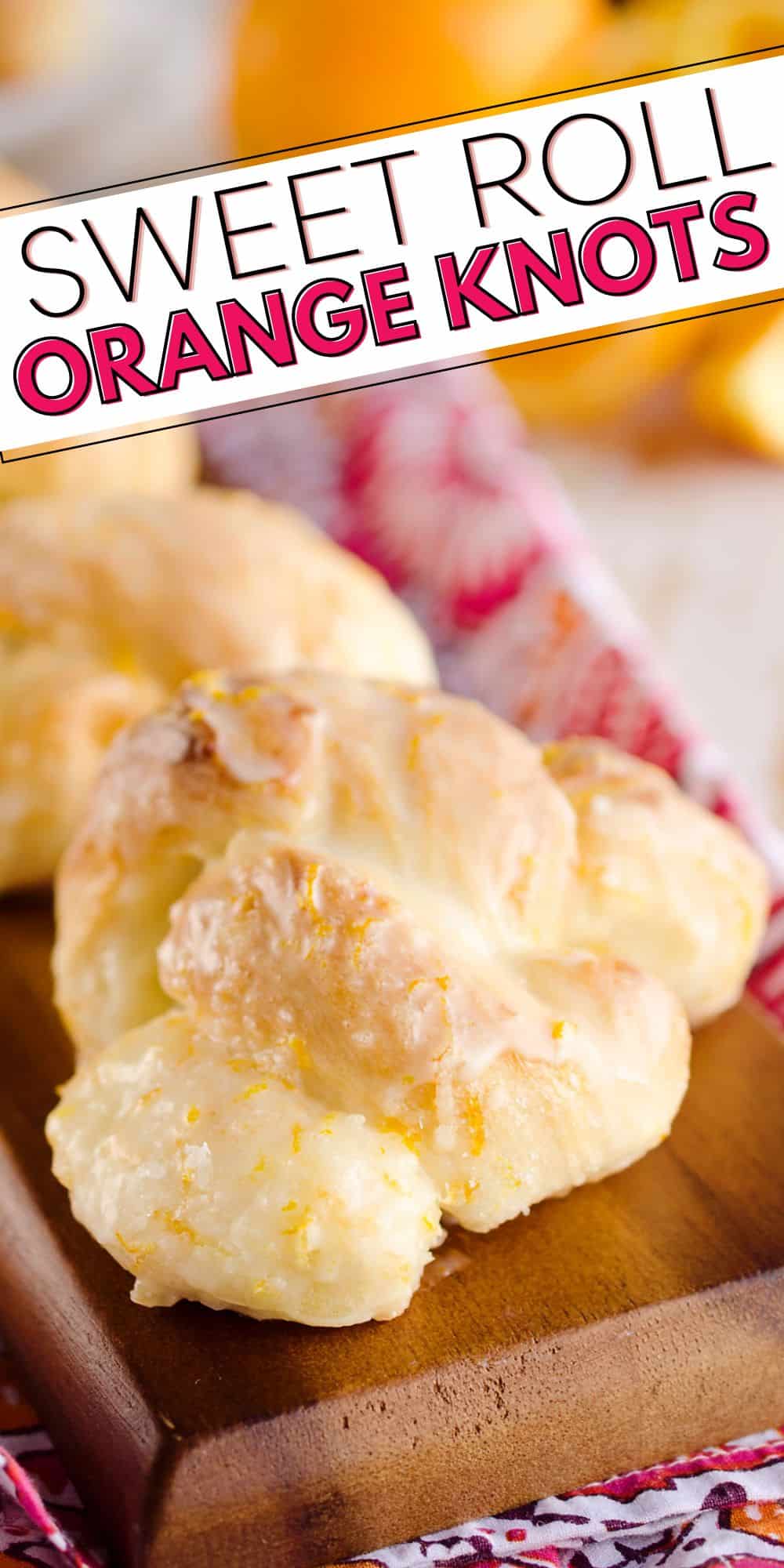 Sweet Roll Orange Knots - Delicious Breakfast Idea