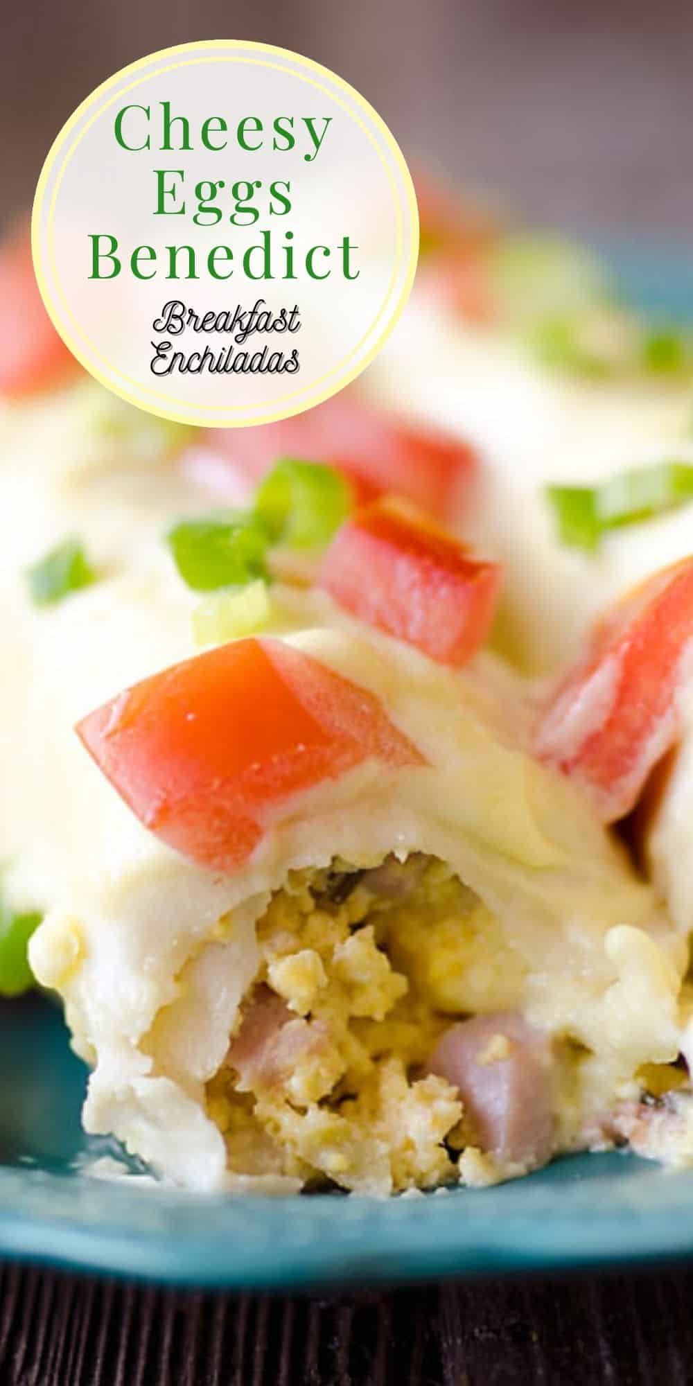 Cheesy Eggs Benedict Breakfast Enchiladas - Decadent Brunch