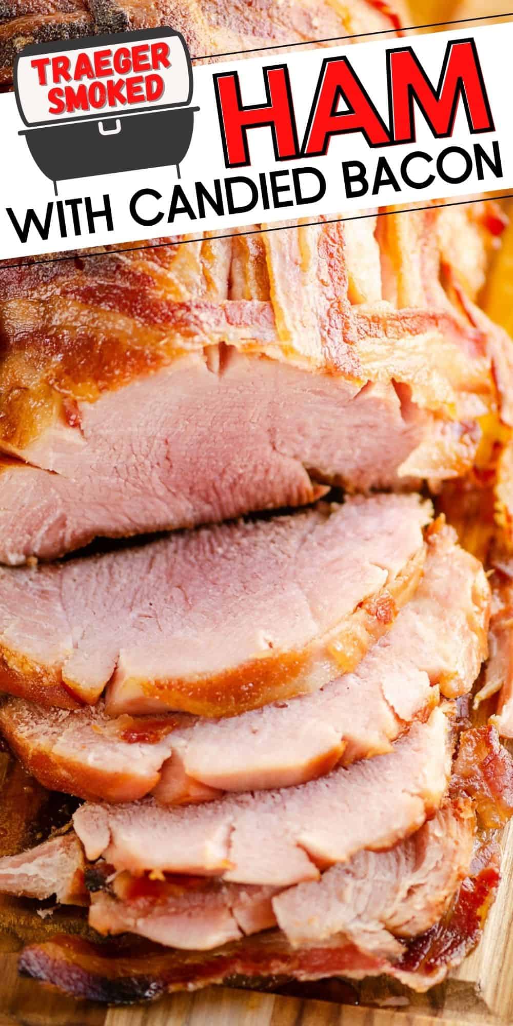 Candied Bacon Double Smoked Traeger Ham