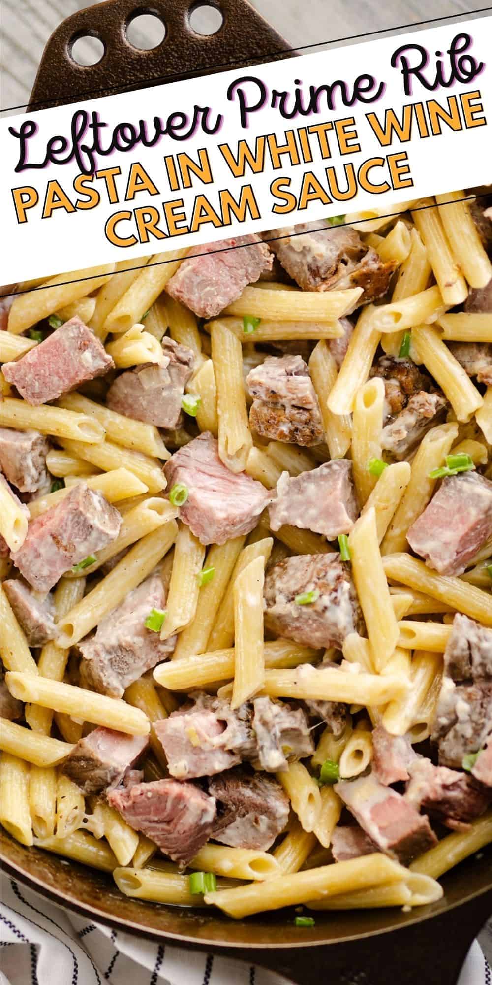 Leftover Prime Rib Pasta in White Wine Cream Sauce