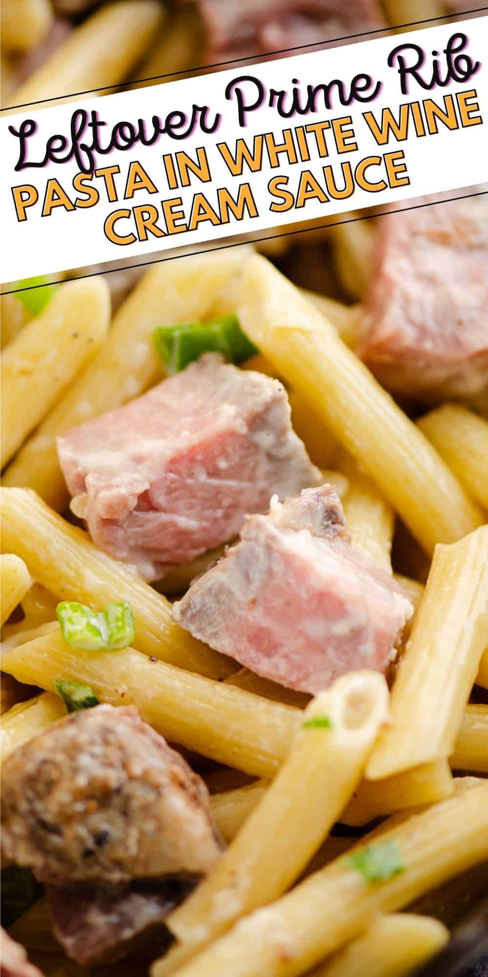 Leftover Prime Rib Pasta in White Wine Cream Sauce