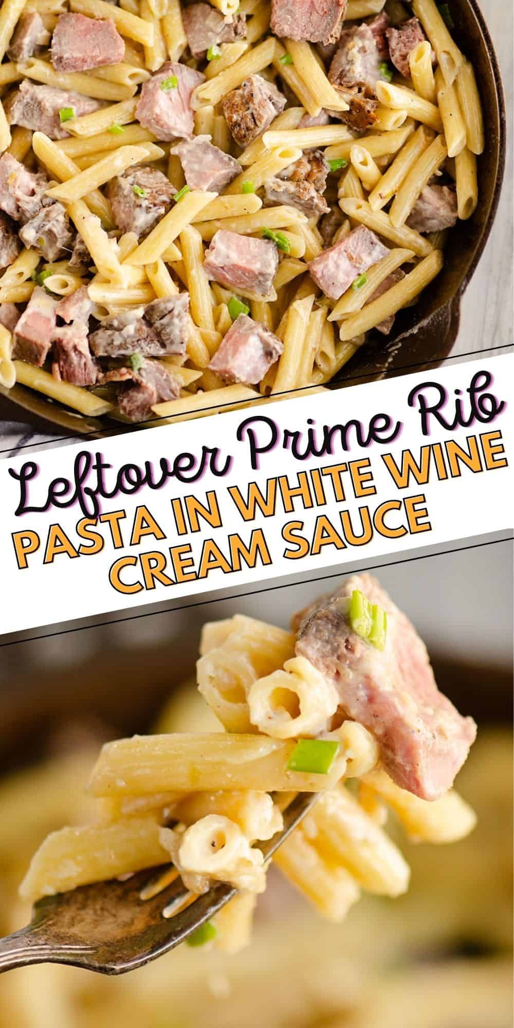 Leftover Prime Rib Pasta in White Wine Cream Sauce